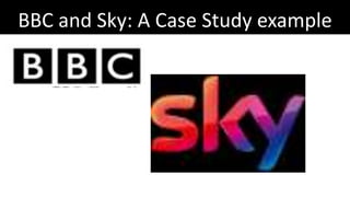 1. bbc and sky case study | PPT