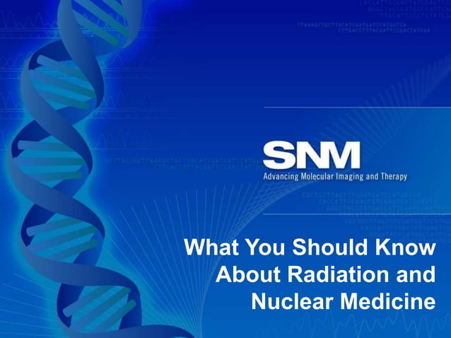 What You Should Know About Radiation and Nuclear Medicine | PPT