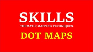 GEOGRAPHIC SKILLS: DOT MAPS | PPTX