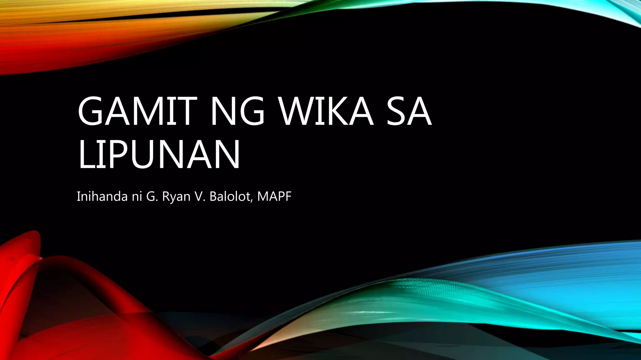 GAMIT NG WIKA SA LIPUNAN | PPTX
