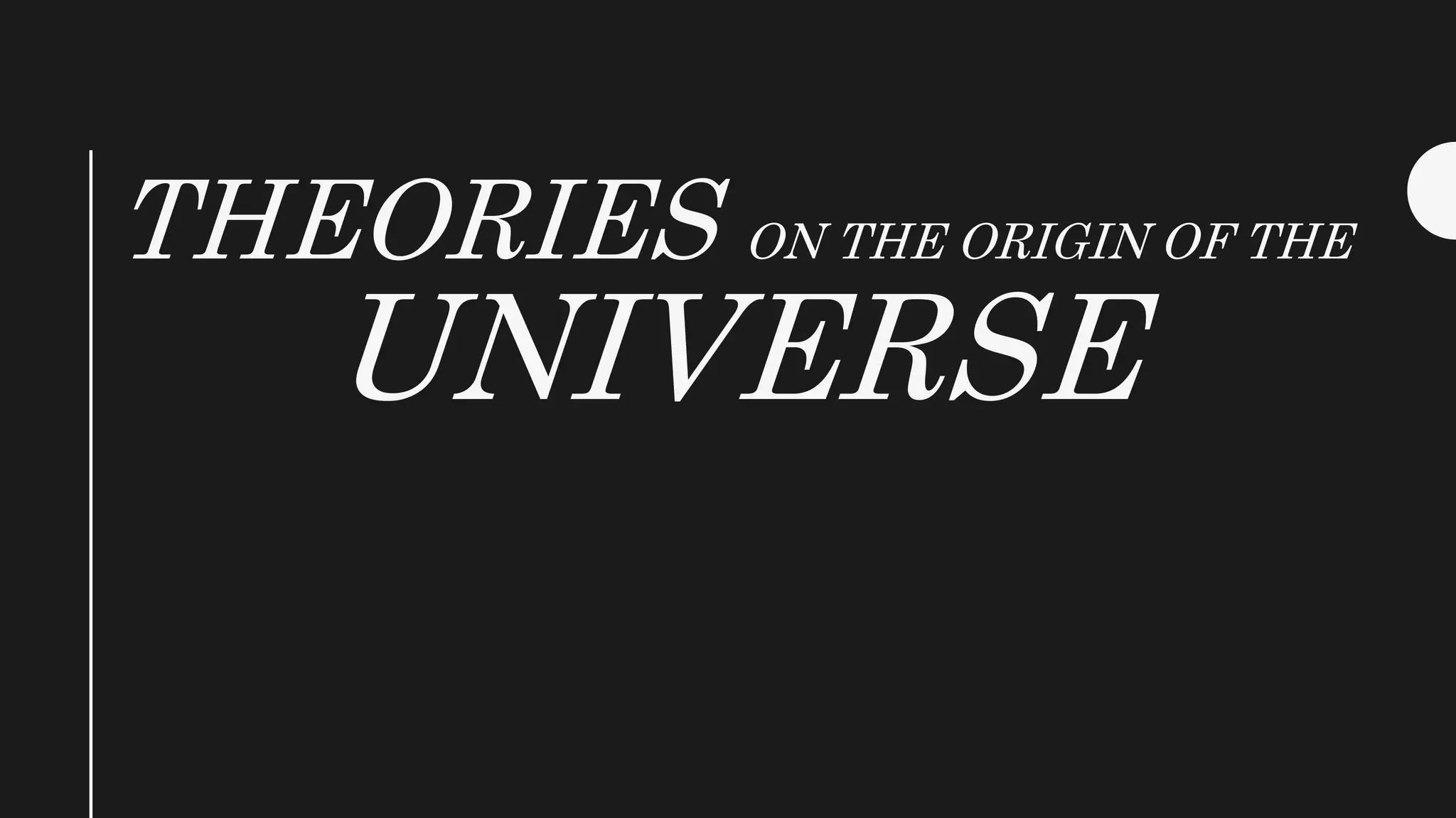 Theories on the origin of the Universe. | PPTX