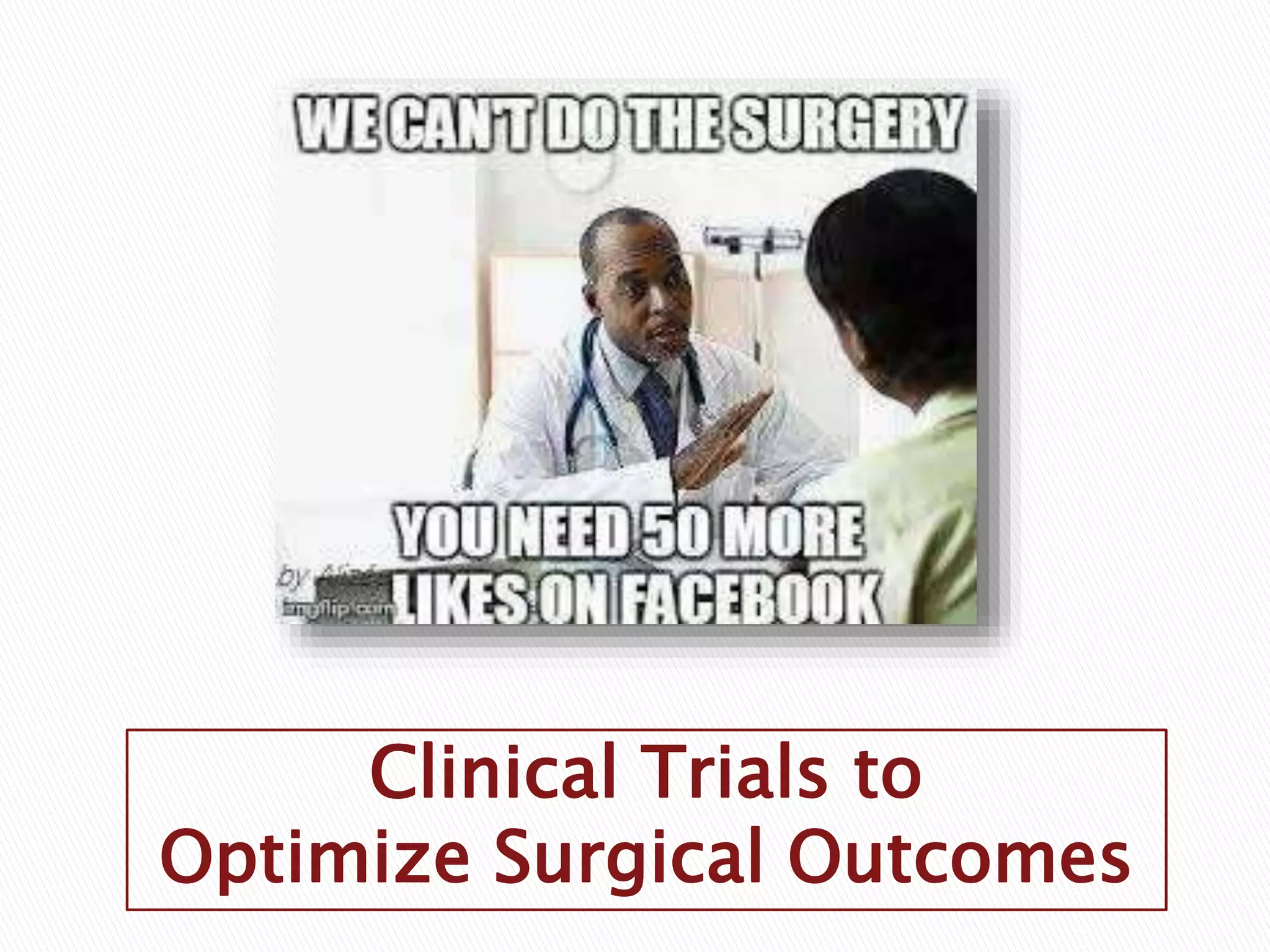 Clinical Trials to Optimize Surgical Outcomes | PPT