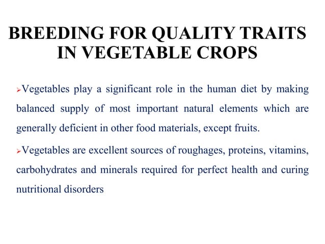 BREEDING FOR QUALITY TRAITS IN VEGETABLE CROPS | PPT
