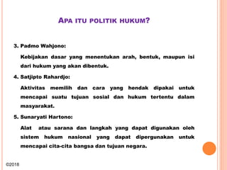Politik Hukum - Pertemuan Pertama - 1. politik hukum suatu pengantar | PPTX