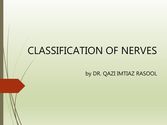 1. classification of nerves BY DR QAZI IMTIAZ RASOOL | PPT
