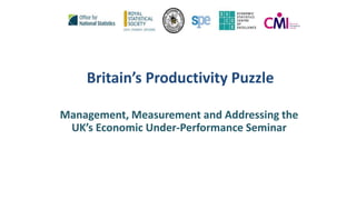 Britain’s productivity Puzzle: Management, Measurement and Addressing ...
