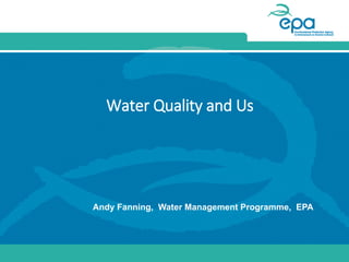 1. Water quality and us - Andy Fanning, EPA | PDF