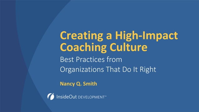 CREATING A HIGH-IMPACT COACHING CULTURE: BEST PRACTICES FROM ...