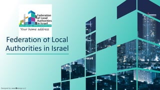 Federation of Local Autorities in Israel | PPT