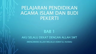 Bab 1. aku selalu dekat dengan allah swt kelas 10 | PPTX