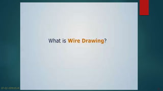 Hot and cold working process, drawing tube, wire and spinning | PPTX