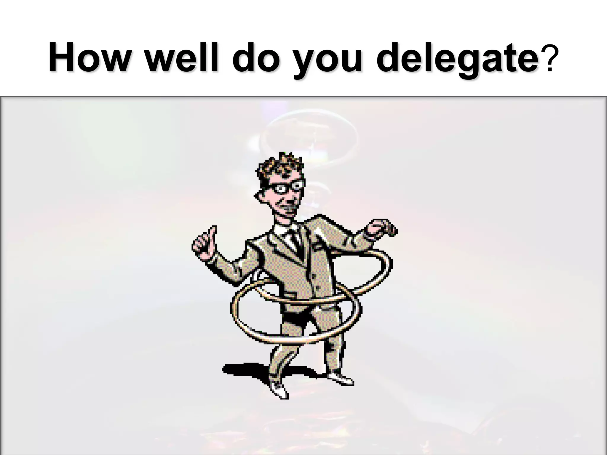 Delegating Effectively _Materi Training "LEADERSHIP & MANAGEMENT SKILL" | PPT