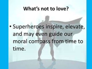 1.why do people love superheroes | PPT