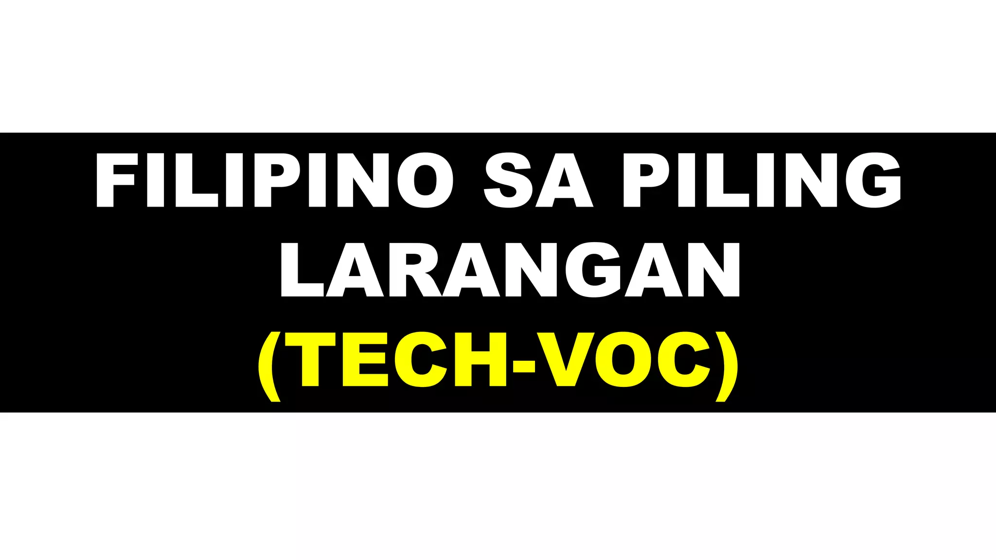 Filipino sa Piling Larangan - TechVoc | PPTX