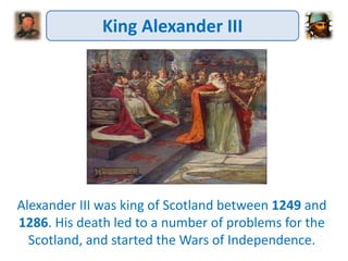 Scottish Wars of Independence - king alexander iii | PPTX