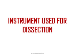 Instrument used for Dissection | PPT
