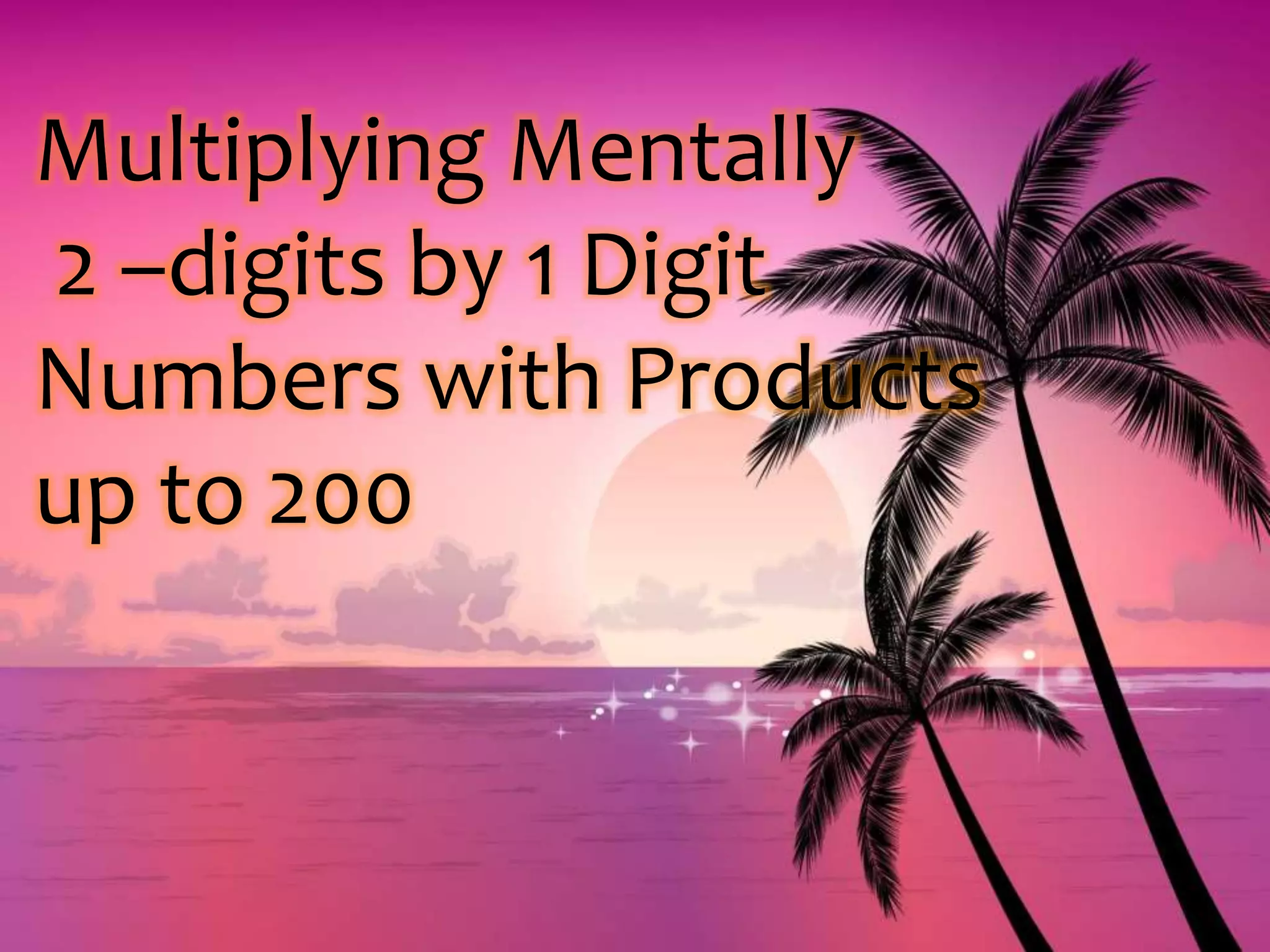 1.multiplyingmentally2-digitby1digitnumberswithproductup200 - copy | PPT