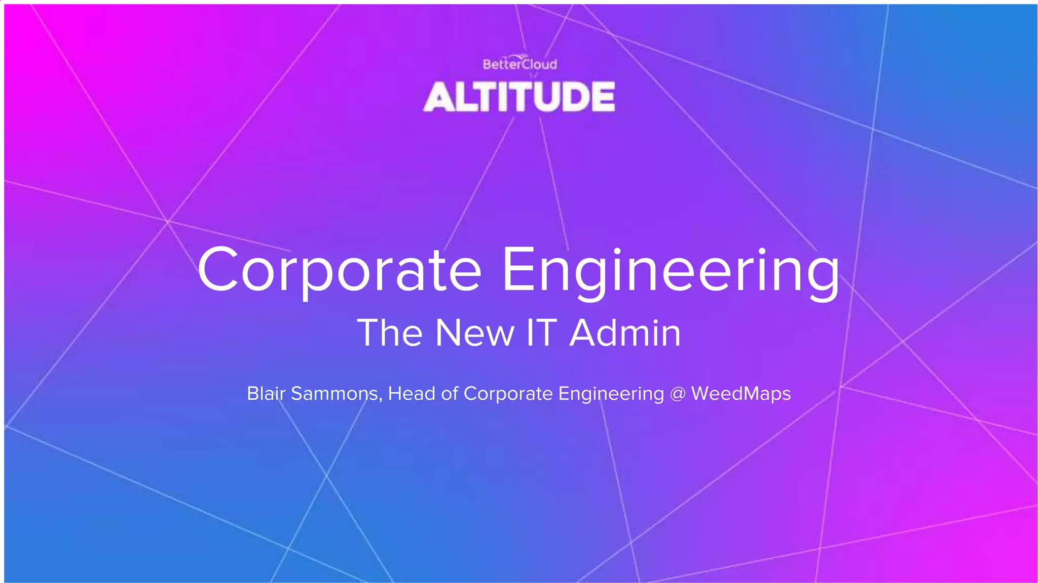ALTITUDE 2019 | Corporate Engineer: The New IT Admin | PPTX
