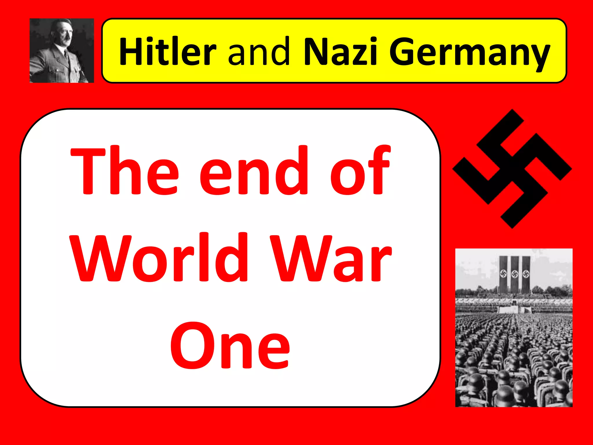 Hitler and Nazi Germany - the end of world war one | PPTX