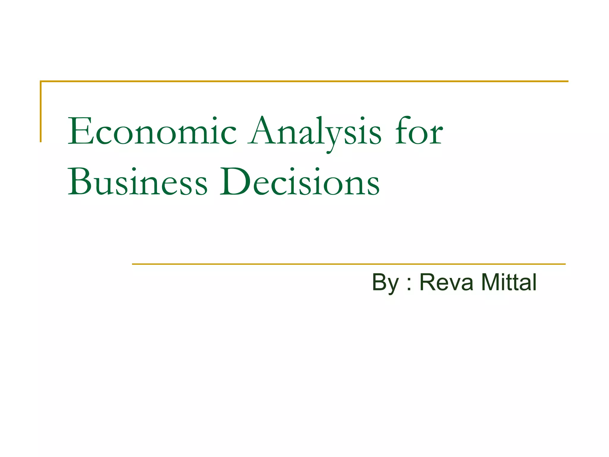 Economic analysis for business decisions | PPTX
