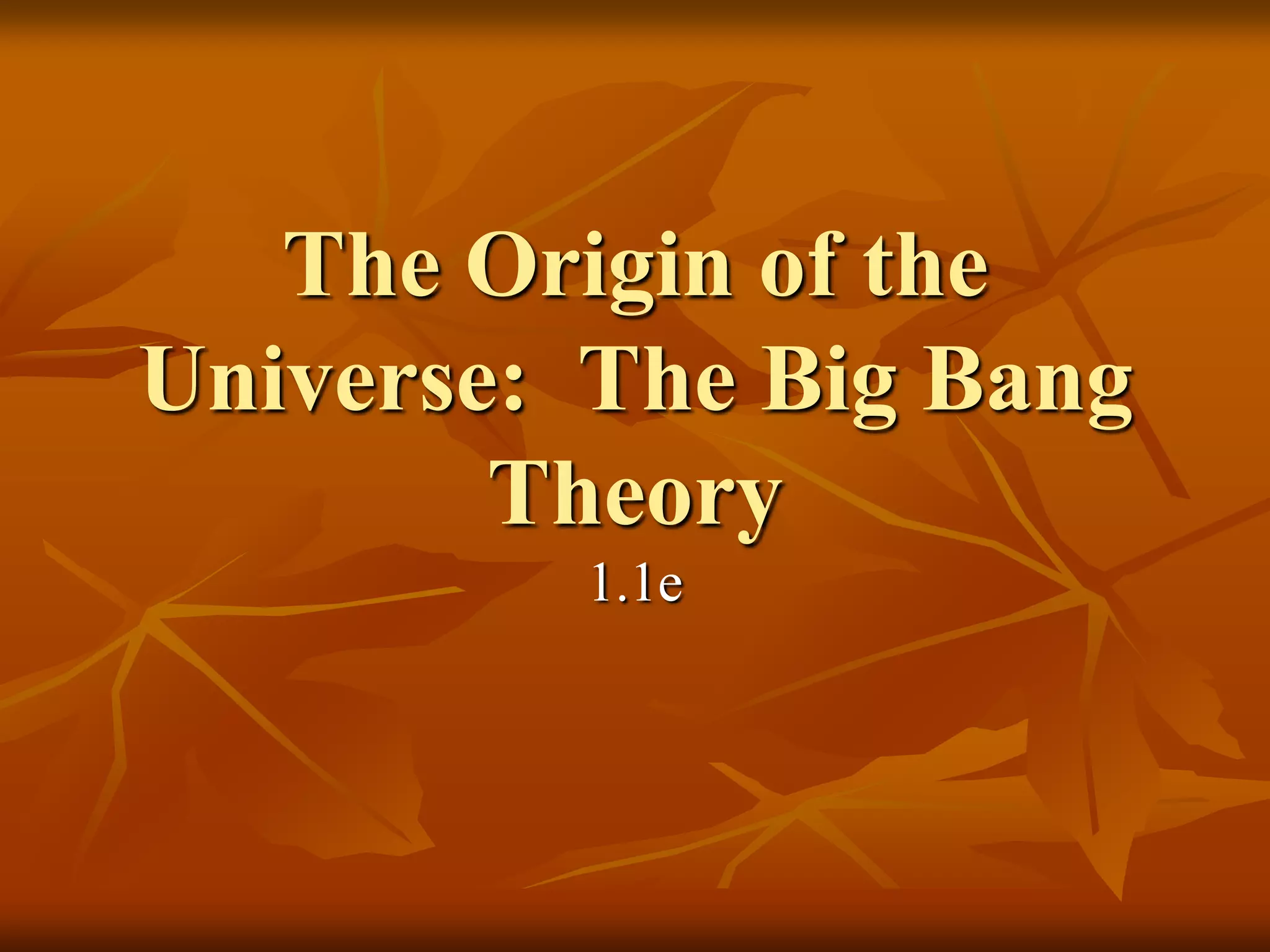 1.1e the origin of the universe - further investigation of the big bang ...
