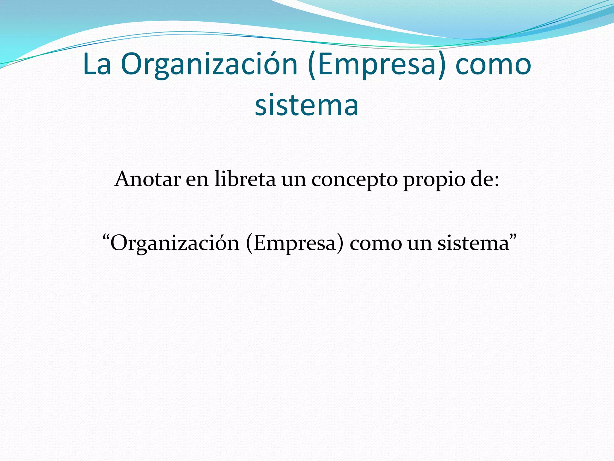 1 1 La Empresa Como Un Sistema Pptx