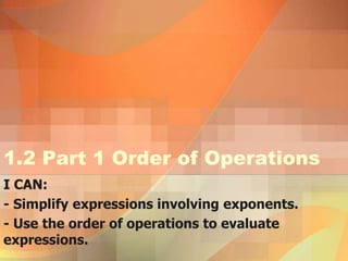 Algebra Foundations Series- 1.2 Order of Operations | PPTX