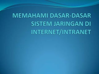 1.2. memahami dasar dasar sistem jaringan di internet intranet | PPTX