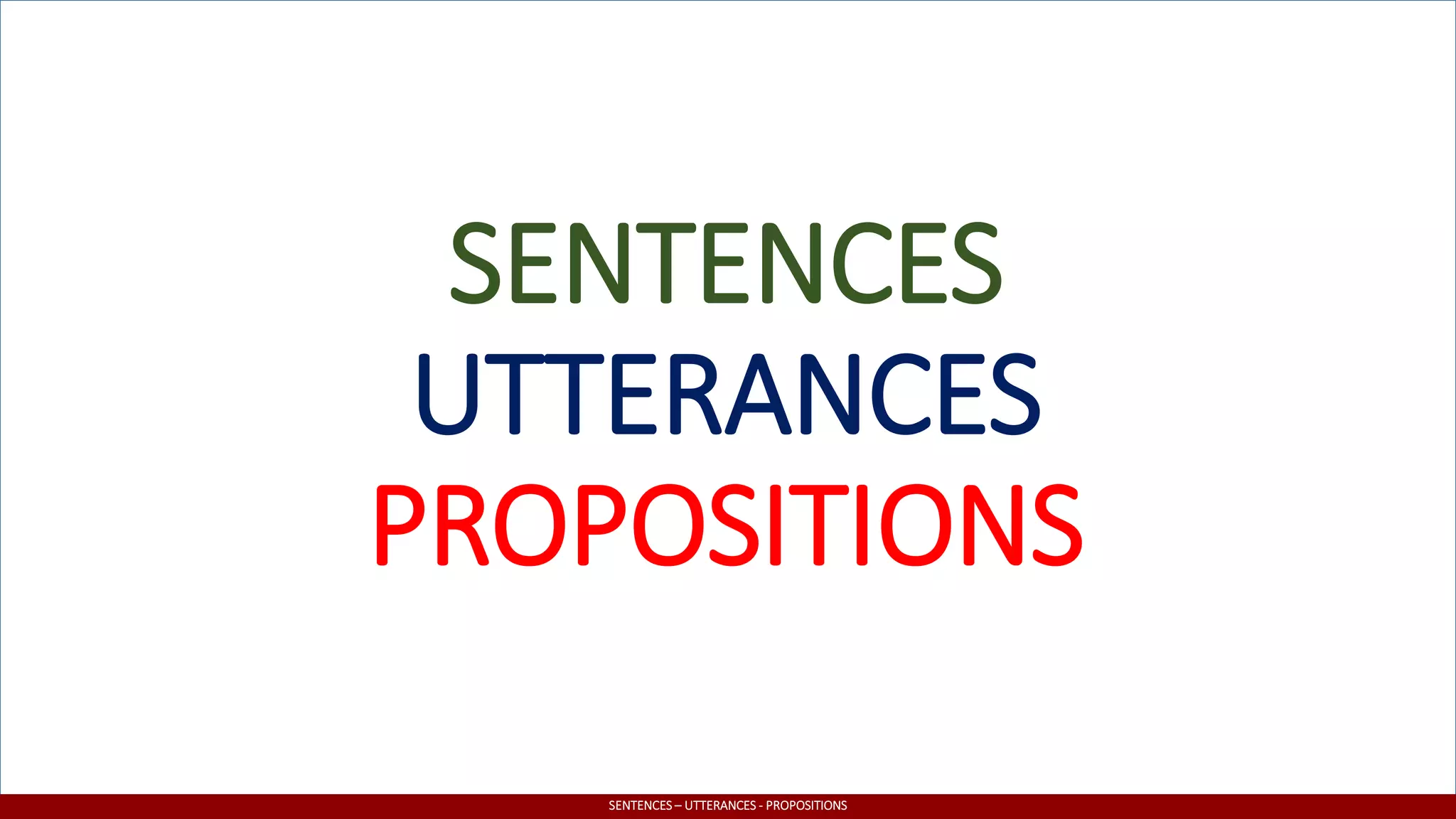 1-2-SENTENCES-UTTERANCES-PROPOSITIONS.pptx