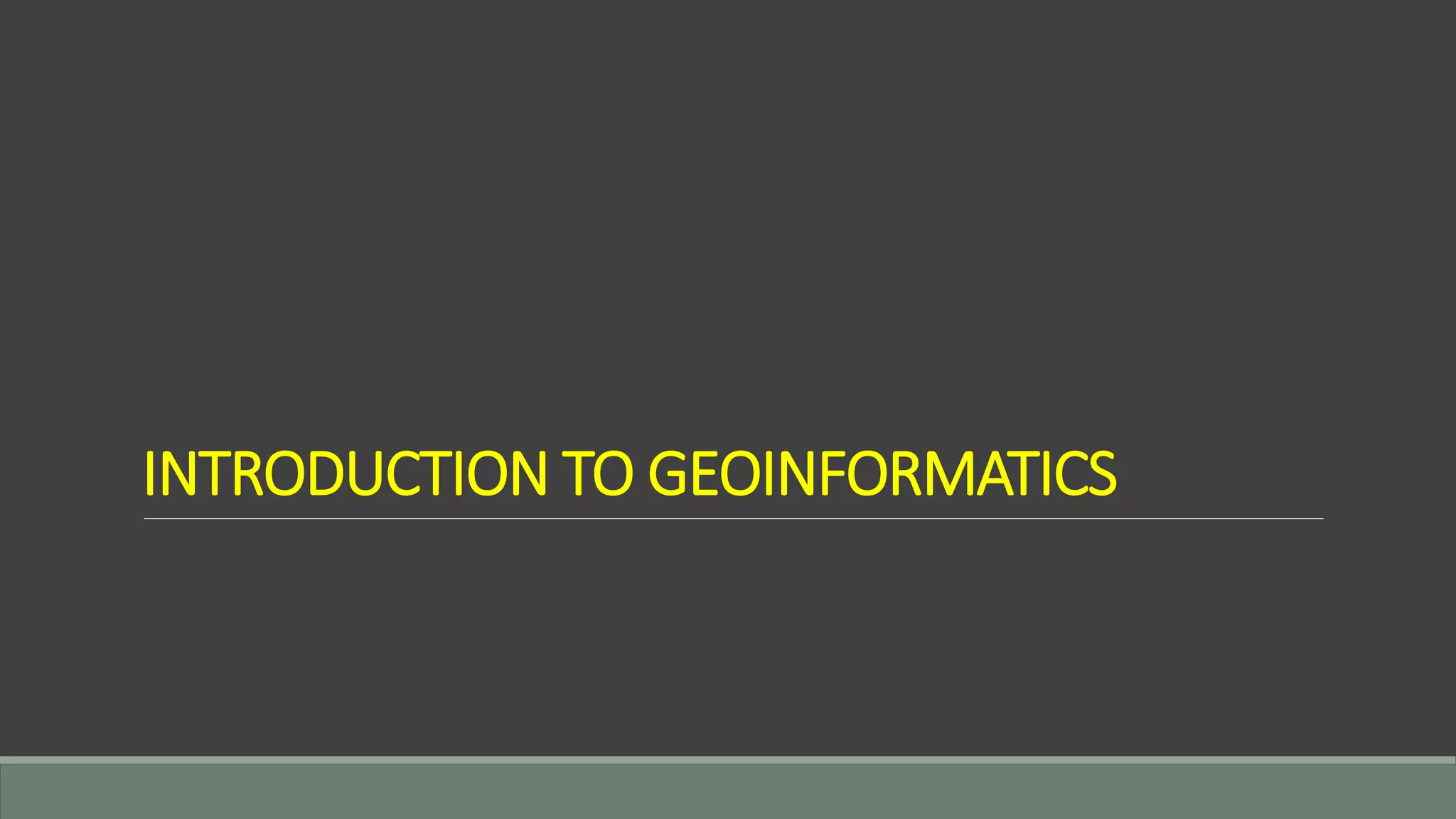 Introduction to Geoinformatics | PPTX
