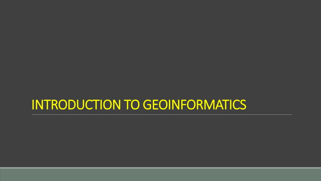 Introduction to Geoinformatics | PPTX | Geography | Science