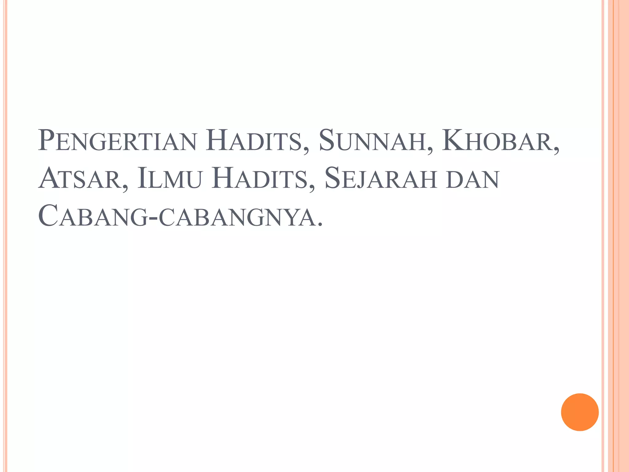 Pengertian Hadits, Sunnah, Khobar, Atsar | PPTX