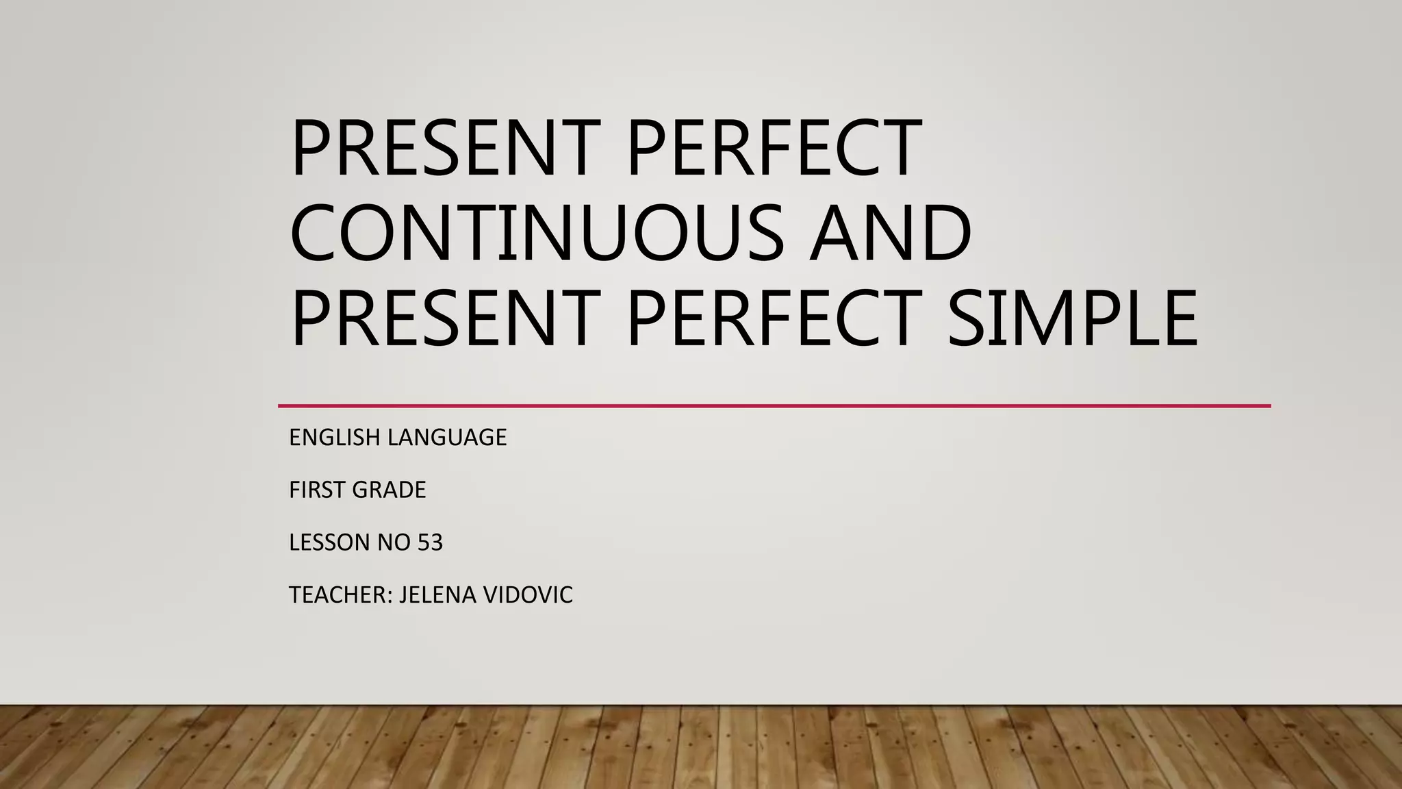 Present perfect continuous and present perfect simple | PPT