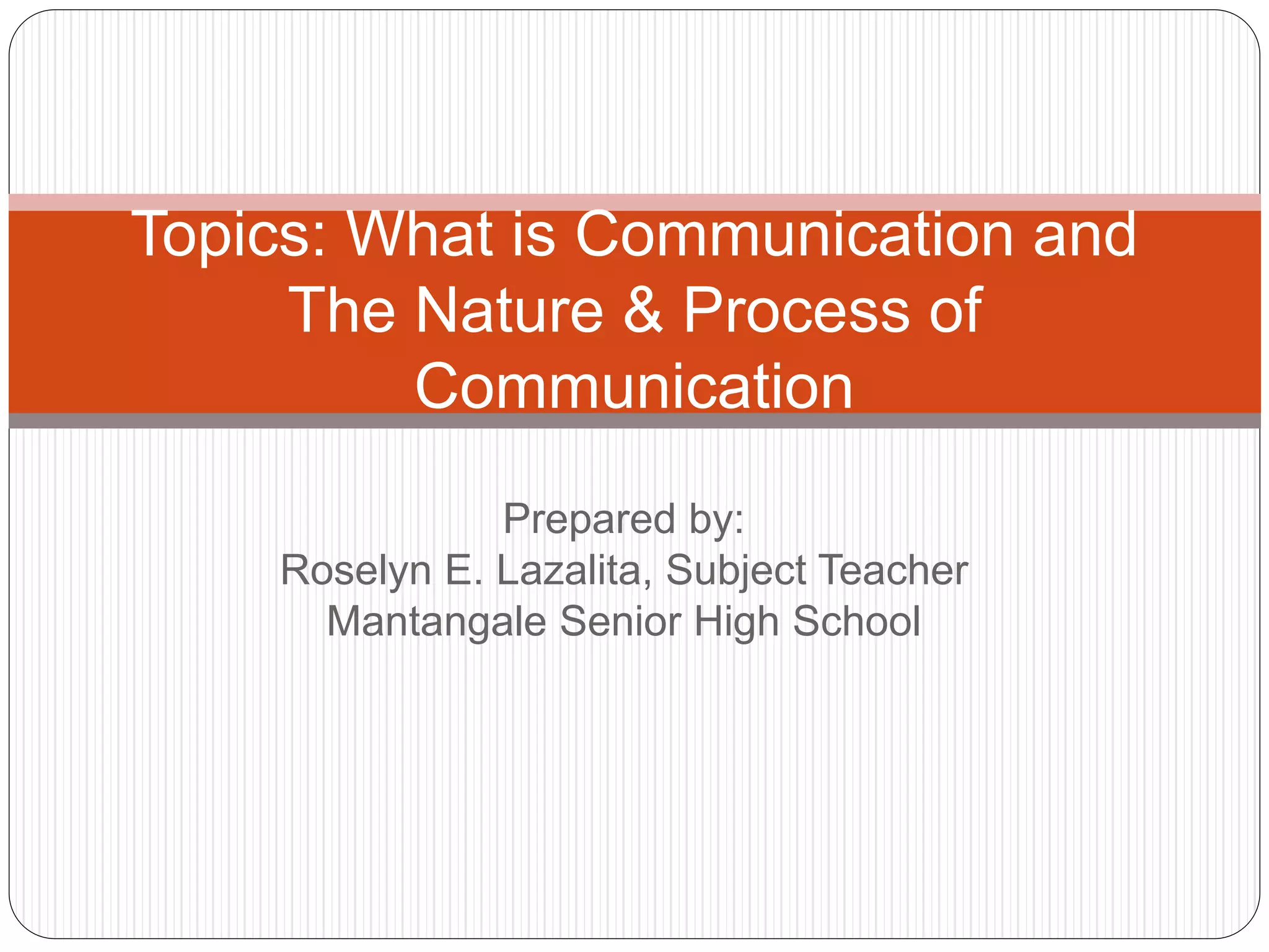 1. define communication and the nature and process of communication | PPTX
