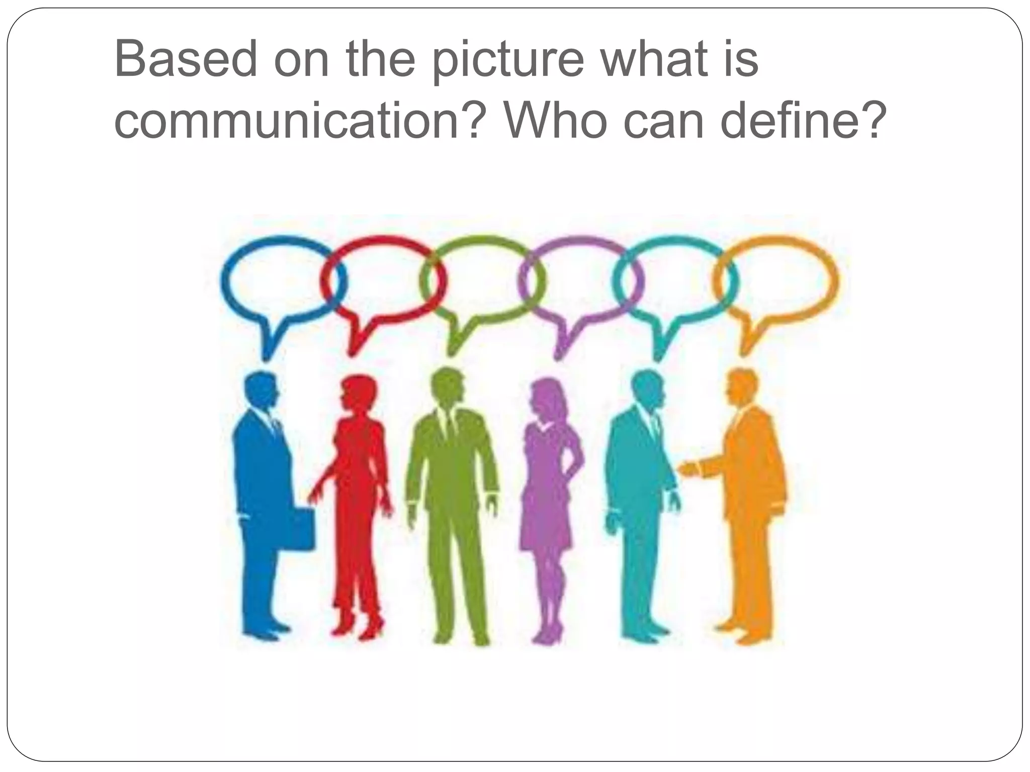 1. define communication and the nature and process of communication | PPTX