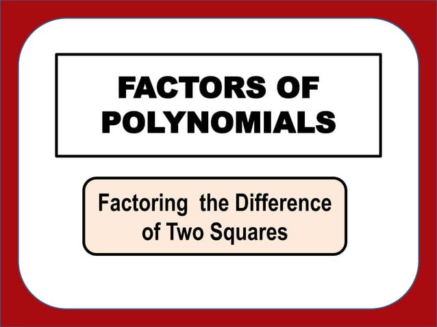 1.1 ss factoring the difference of two squares | PPT