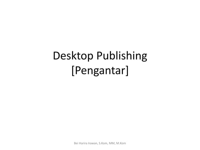 Desktop Publishing 1 - [Pengantar] | PPTX