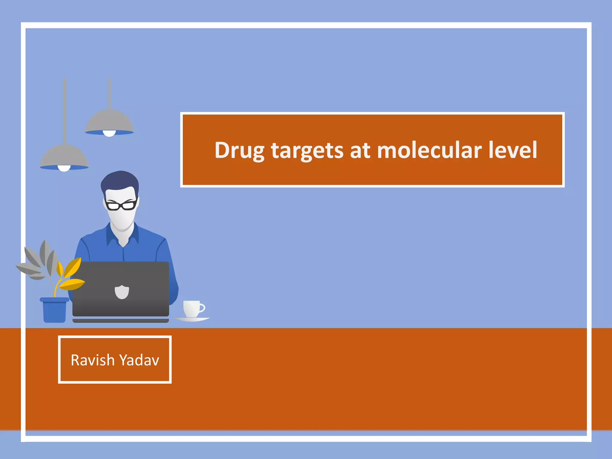 Drug targets at molecular level | PPTX