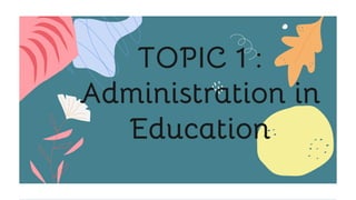 1. administration in education | PPTX