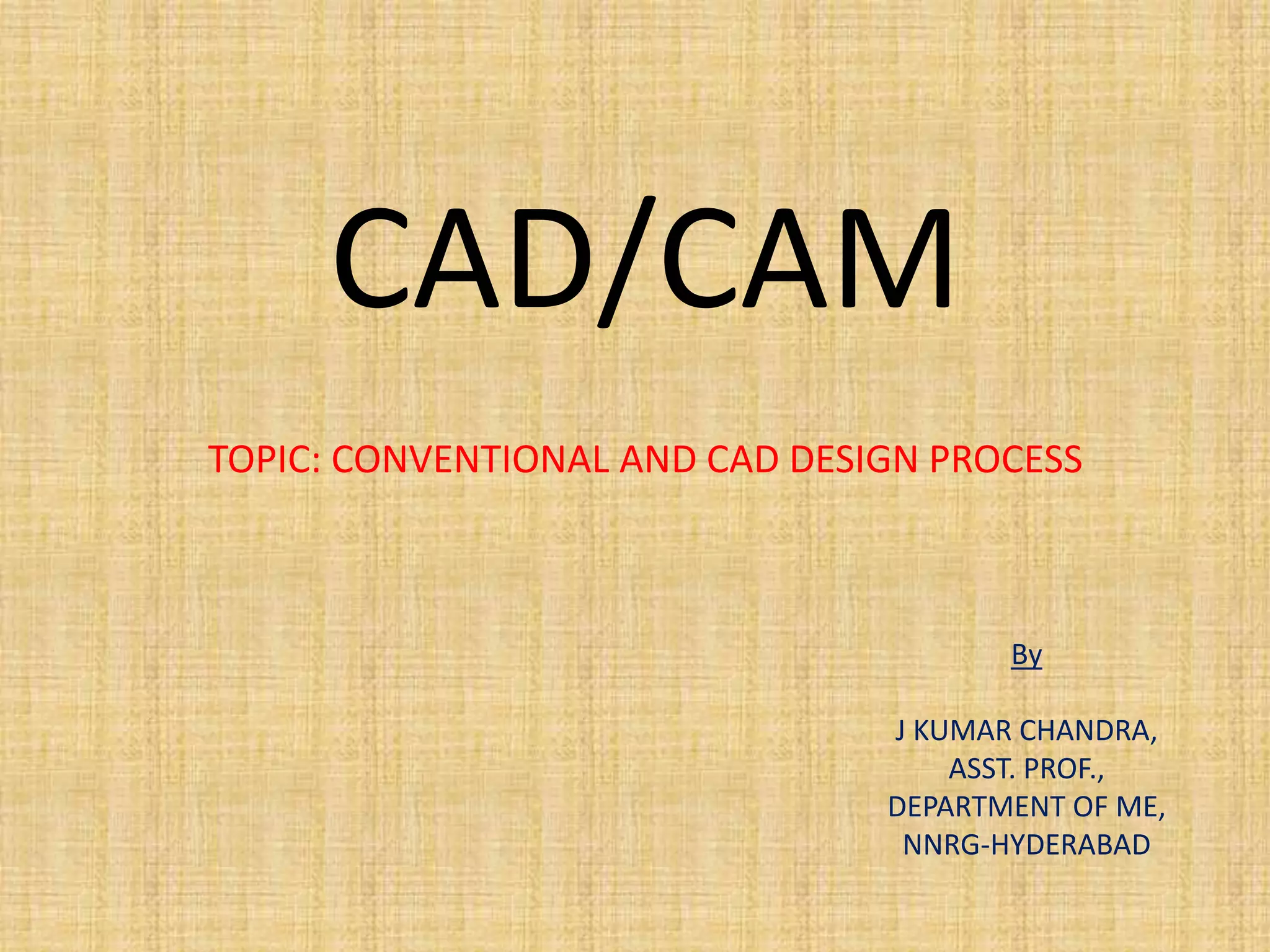 cad design process VS conventional design process | PPTX