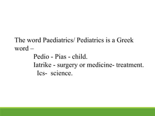 Lecture-1. Introduction of Paediatrics | PPTX