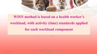 1. work load indicator staffing needs (WISN) | PPTX