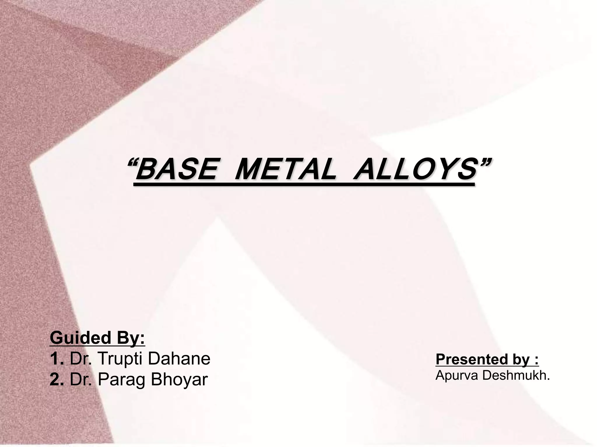Base metal alloys | PPT