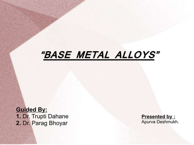 Base metal alloys | PPT