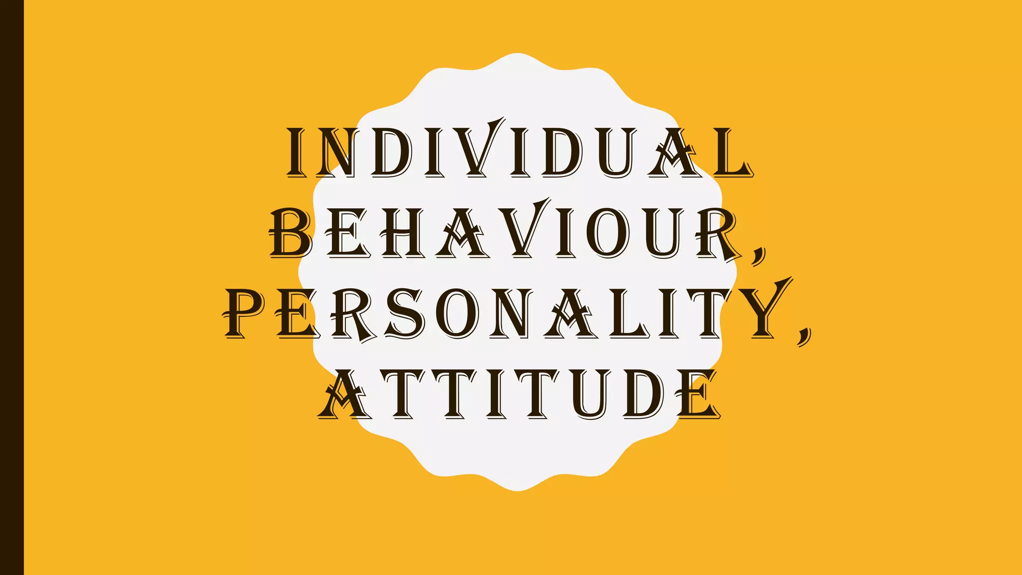 1. individual behaviour, Personality, Attitude | PDF