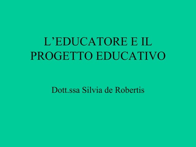 1. l'educatore e il progetto educativo | PPT | Daycare and Pre-School ...