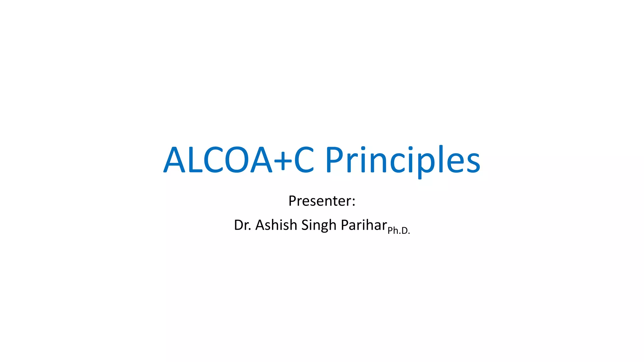 ICH-GCP E6 R2 ALCOA+C Principles | PPTX