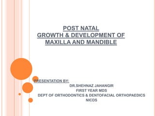 POST NATAL GROWTH AND DEVELOPMENT OF MAXILLA AND MANDIBLE | PPTX