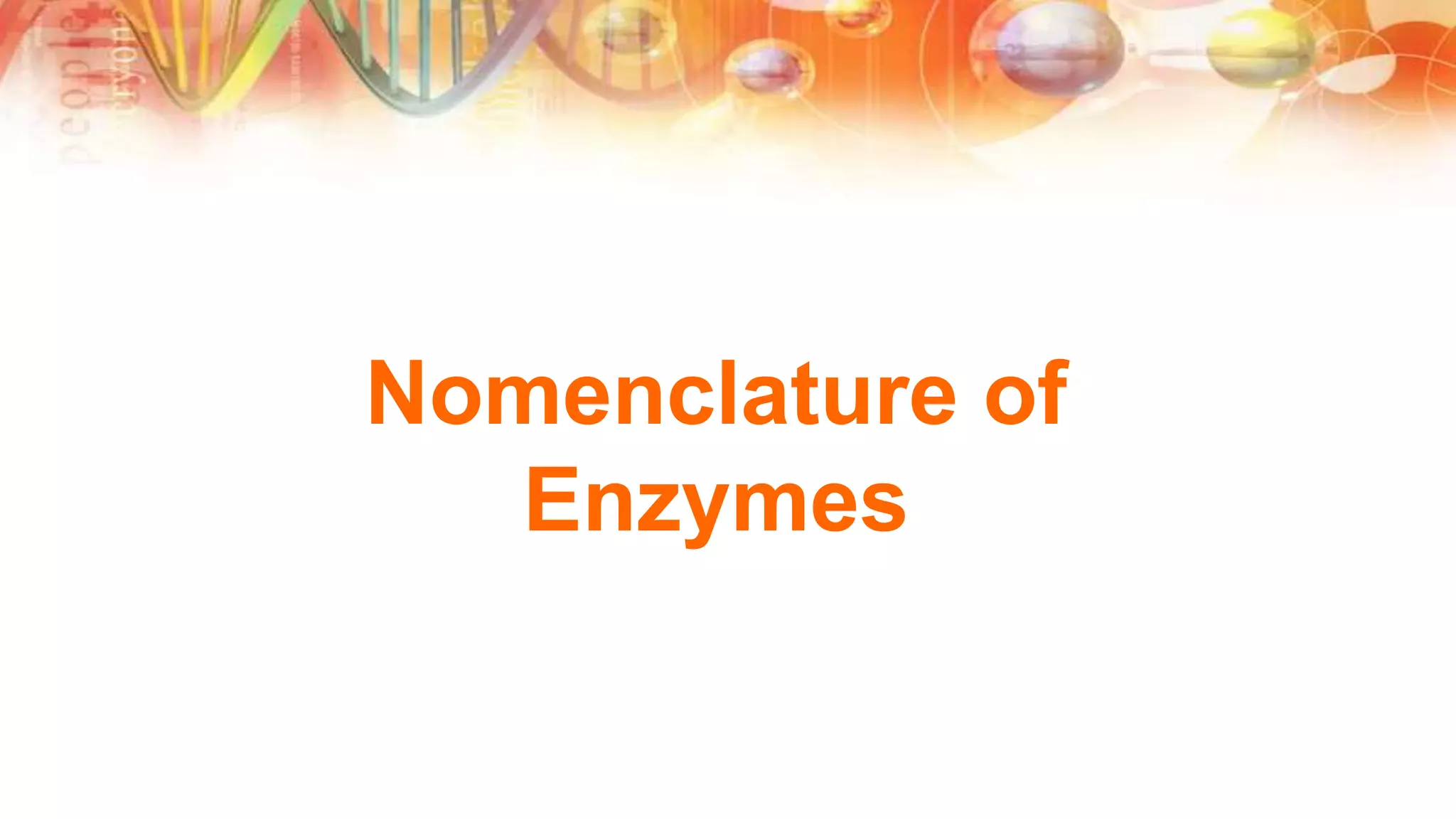 Nomenclature of enzymes | PPTX