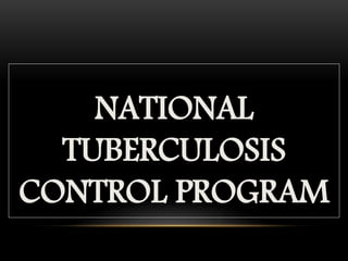 National Tuberculosis Control Program | PPTX | Infectious Diseases | Diseases and Conditions